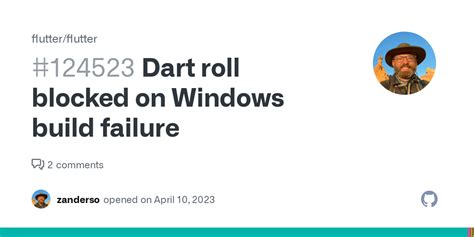 Dart Roll Blocked On Windows Build Failure Issue Flutter Flutter Github