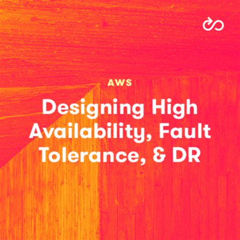 Designing High Availability Fault Tolerance And DR With AWS Services SoftArchive