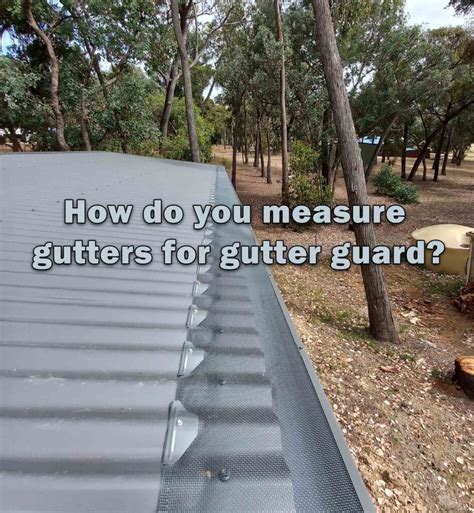 How Do You Measure Gutters For Gutter Guards Grayson S Gutter Guard
