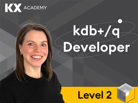 Kdbq Developer Level 2 Kx Learning Hub Kdbq Developer Level 2 Kx Learning Hub