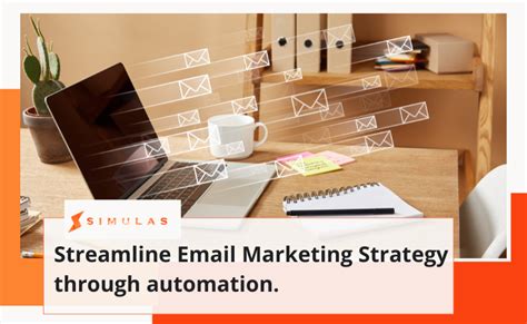 Streamline Email Marketing Strategy Through Automation