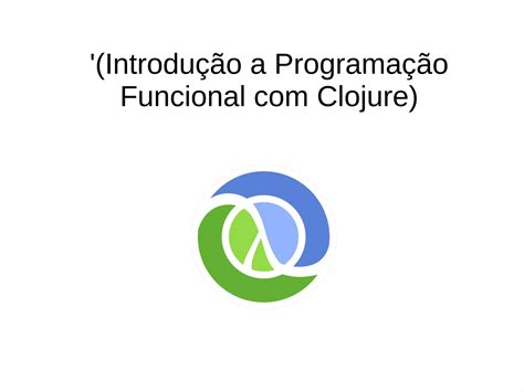 Introduction To Functional Programming With Clojure Ppt