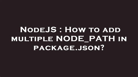 Nodejs How To Add Multiple Nodepath In Packagejson Youtube