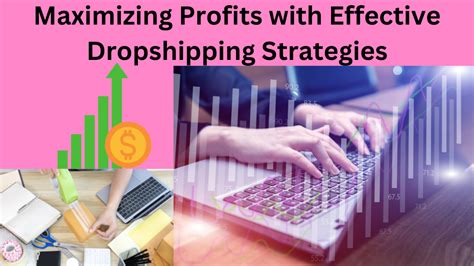 Maximizing Profits With Effective Dropshipping Strategies