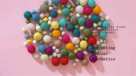 Hydroxyapatite Microsphere Shape And Particle Size In The Choice Of Medical Aesthetic Products
