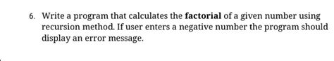 Solved Write A Program That Calculates The Factorial Of A Chegg