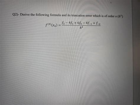 Solved Q Derive The Following Formula And Its Truncation Chegg Com
