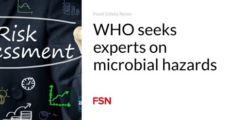 WHO Seeks Experts On Microbial Hazards Food Safety News