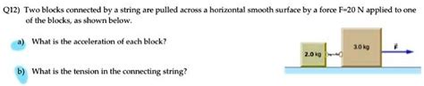 Solved Q12 Two Blocks Connected By A String Are Pulled Across A
