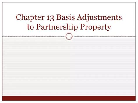 Ppt Chapter 13 Basis Adjustments To Partnership Property Powerpoint Presentation Id 6792137