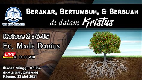 "Berakar, Bertumbuh, & Berbuah Di Dalam Kristus" - Kebaktian Umum GKA ZION Jombang 23 Mei 2021 ...