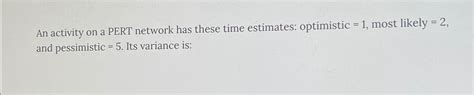 solved an activity on a pert network has these time