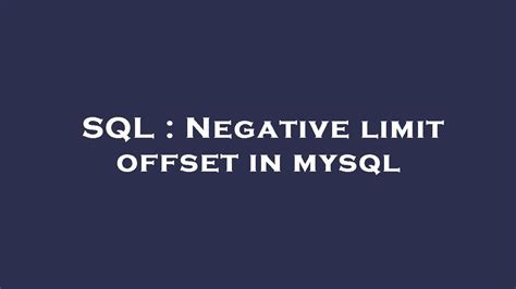 Sql Negative Limit Offset In Mysql Youtube