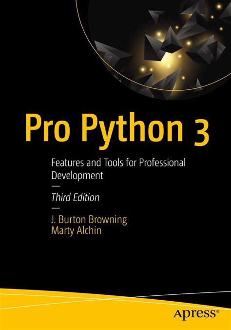 Pro Python 3 Features And Tools For Professional Development Browning