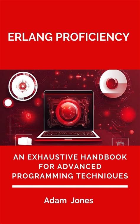 Erlang Proficiency An Exhaustive Handbook For Advanced Programming