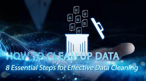 How To Clean Up Data 8 Essential Steps For Effective Data Cleaning