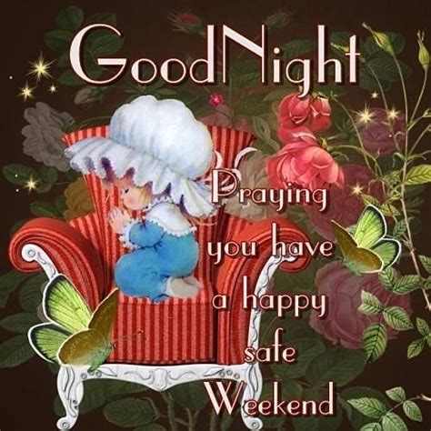 Good Night I Pray You Have A Happy And Safe Weekend Good Night