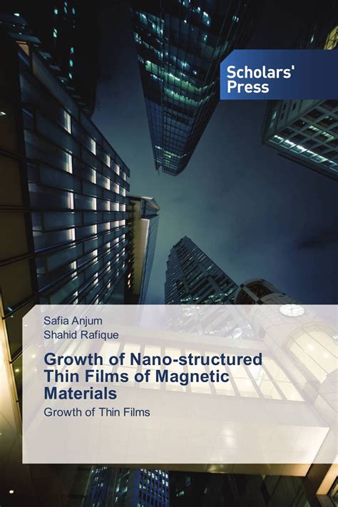 Growth Of Nano Structured Thin Films Of Magnetic Materials 978 3 639