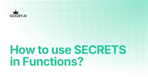 How To Use Secrets In Functions Gooeyai Documentation
