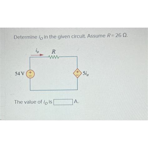 solved determine io ﻿in the given circuit assume r 26Ω the