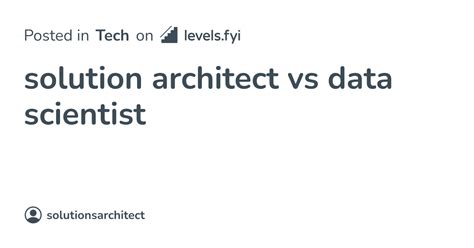 Solution Architect Vs Data Scientist Levels Fyi Community