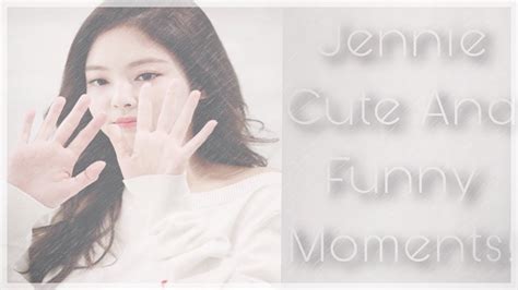 Jennie Cute And Funny Moments Part2 Youtube