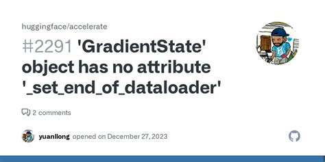 Gradientstate Object Has No Attribute Setendofdataloader