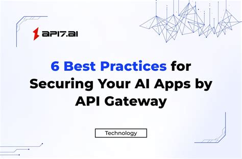 6 Best Practices For Securing Your Ai Apps By Api Gateway Rapacheapisix