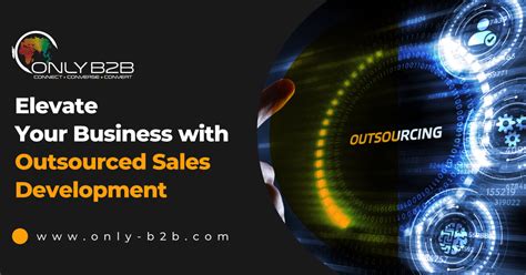 Elevate Your Business With Outsourced Sales Development Only B2b