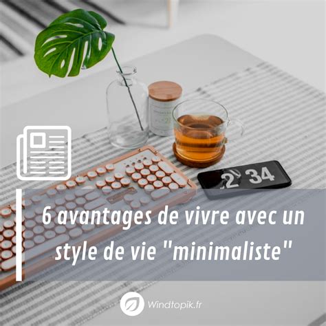 6 Avantages De Vivre Avec Un Style De Vie Minimaliste Vie Minimaliste Minimaliste Style De Vie