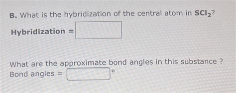 Solved B What Is The Hybridization Of The Central Atom In