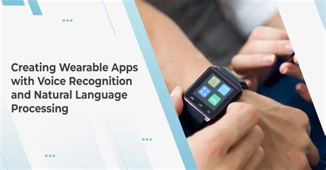 Creating Wearable Apps With Voice Recognition And Nlp