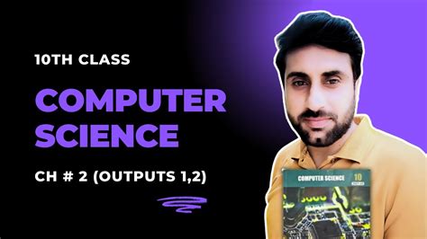 Class 10th Computer Science Chapter 2 Outputs 1 2 Sir Waseem Akram Youtube