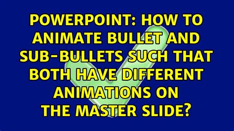 How To Animate Bullet And Sub Bullets Such That Both Have Different Animations On The Master How To Animate Bullet And Sub Bullets Such That Both Have Different Animations On The Master