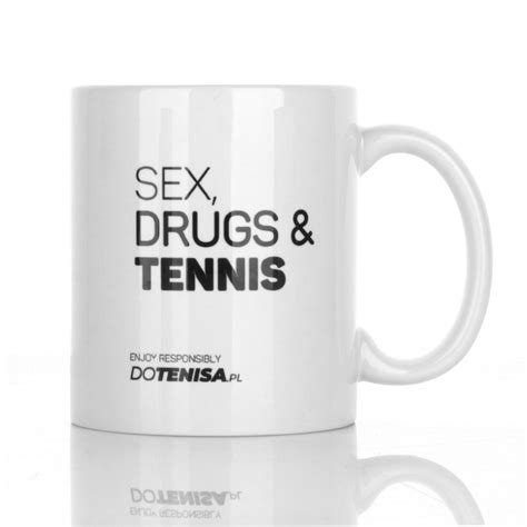 Kubek Sex Drugs And Tennis Sklep Tenisowy Dotenisa Pl