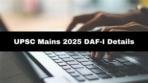 Upsc Mains 2025 Daf I Details 14 161 Candidates Eligible Heres How To Apply