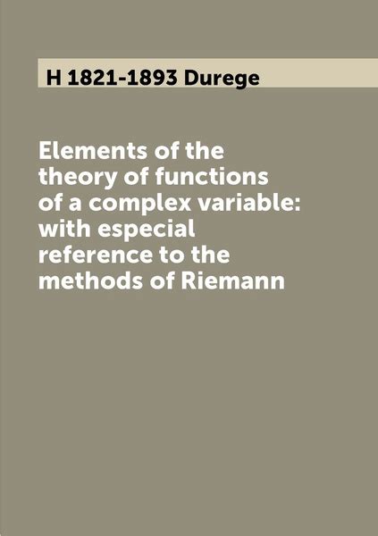 Elements Of The Theory Of Functions Of A Complex Variable With Especial Reference To The