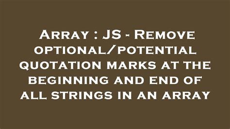 Array Js Remove Optionalpotential Quotation Marks At The Beginning