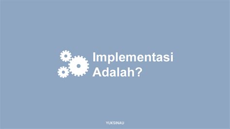 √ Implementasi Pengertian Tujuan Contoh