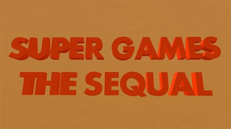 Super Games The Sequal