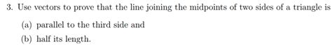 solved 3 use vectors to prove that the line joining the