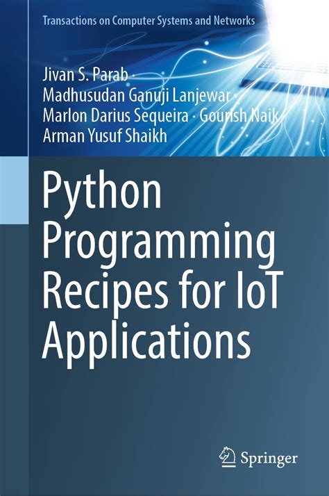Python Programming Recipes for IoT Applications (Transactions on Computer Systems and Networks ...