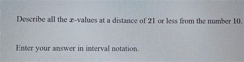 solved describe all the x values at a distance of 21 or less