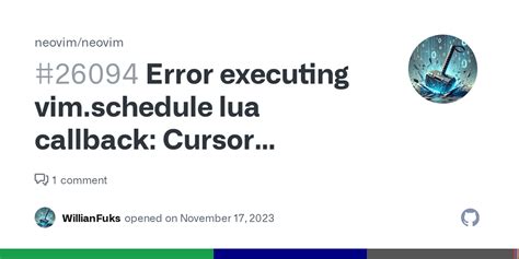 Error Executing Vimschedule Lua Callback Cursor Position Outside Buffer · Issue 26094