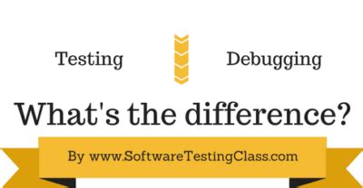 Difference Between Testing And Debugging Software Testing Class