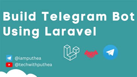 Build A Telegram Bot Using Laravel Framework Khem Puthea