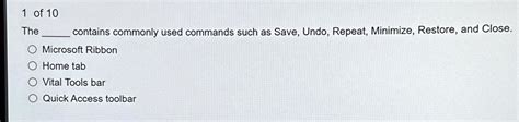 Solved 1 Of 10 The Contains Commonly Used Commands Such As Save Undo Repeat Minimize
