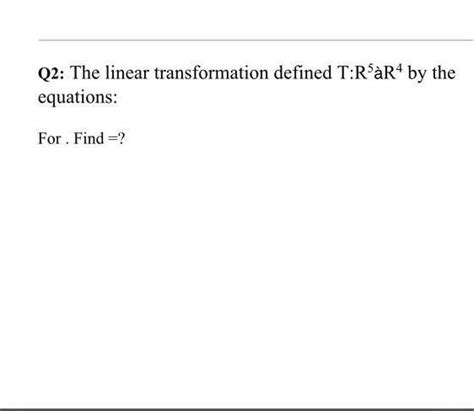 q2 the linear transformation defined t r5aˋr4 by the