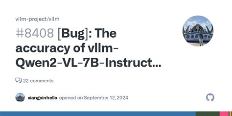 Bug The Accuracy Of Vllm Qwen2 Vl 7b Instruct Is Low · Issue 8408 · Vllm Projectvllm · Github