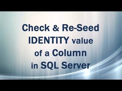 Check And ReSeed IDENTITY Column Value In A Table SQL With Manoj